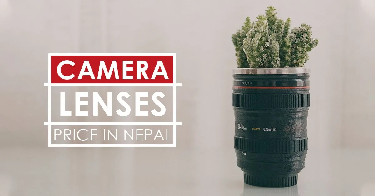 Camera Lenses Price in Nepal | Price of Canon, Sony, Sigma, Tamron lens